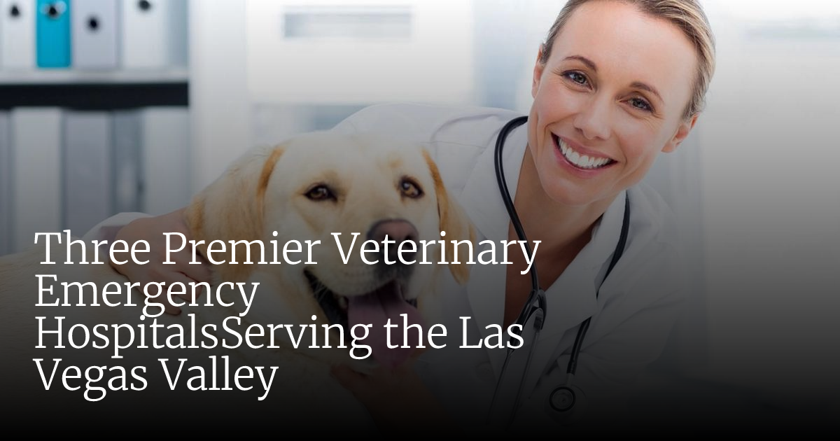 Three Premier Veterinary Emergency HospitalsServing the Las Vegas Valley
